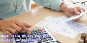 What Bills Do You Pay When Renting an Apartment?